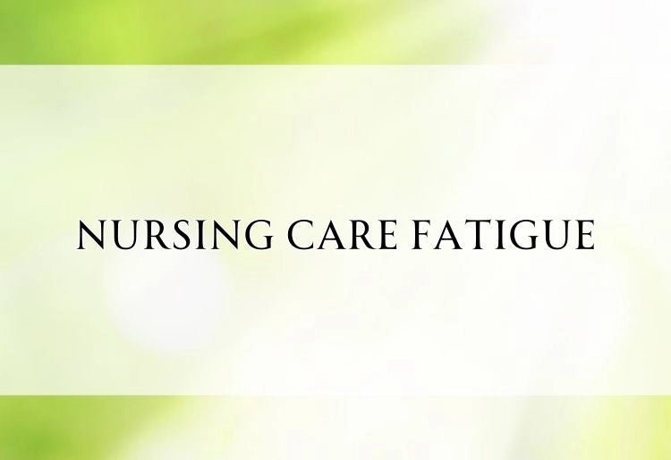 NURSING CARE FATIGUE – Okawabooks