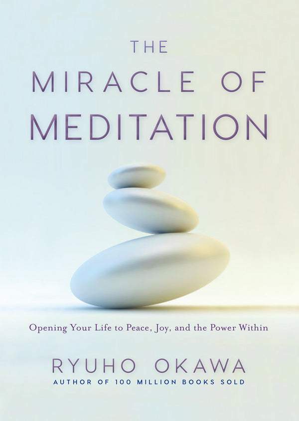 The Miracle of Meditation : Opening Your Life to Peace, Joy and the Po ...